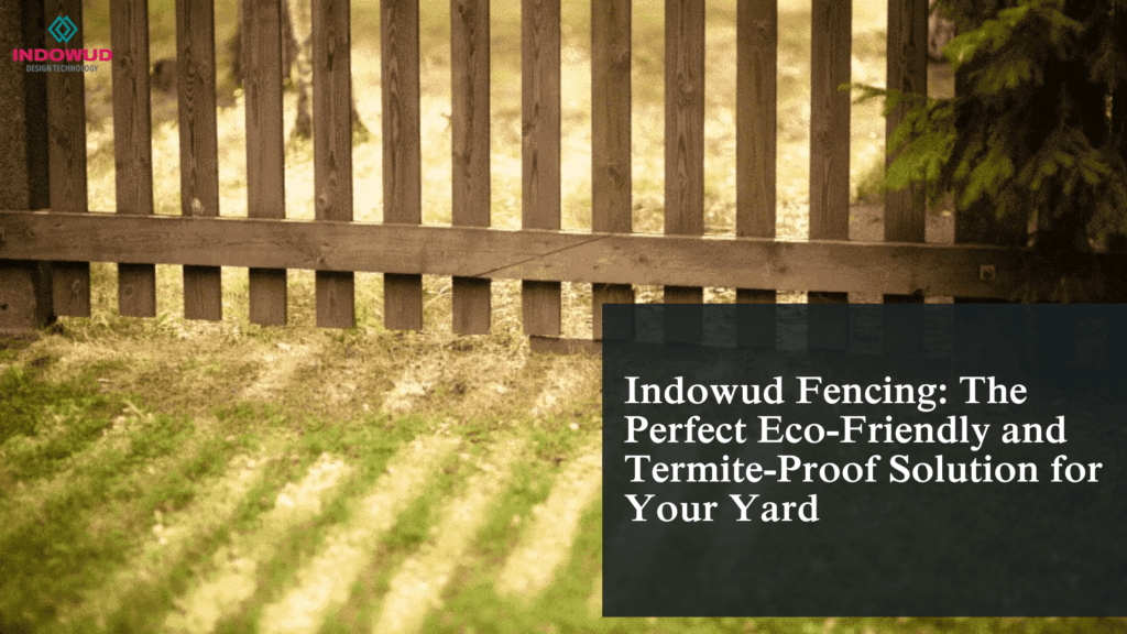 Indowud Fencing the perfect yard solution