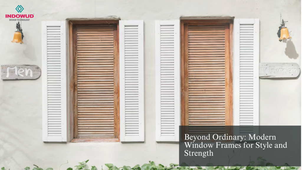 Beyond Ordinary: Modern Window Frames for Style and Strength - Indowud nfc