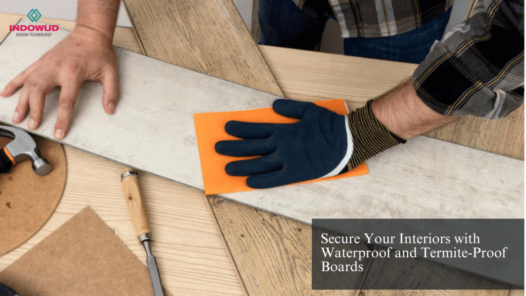 Secure Your Interiors with Waterproof and Termite-Proof Boards ...