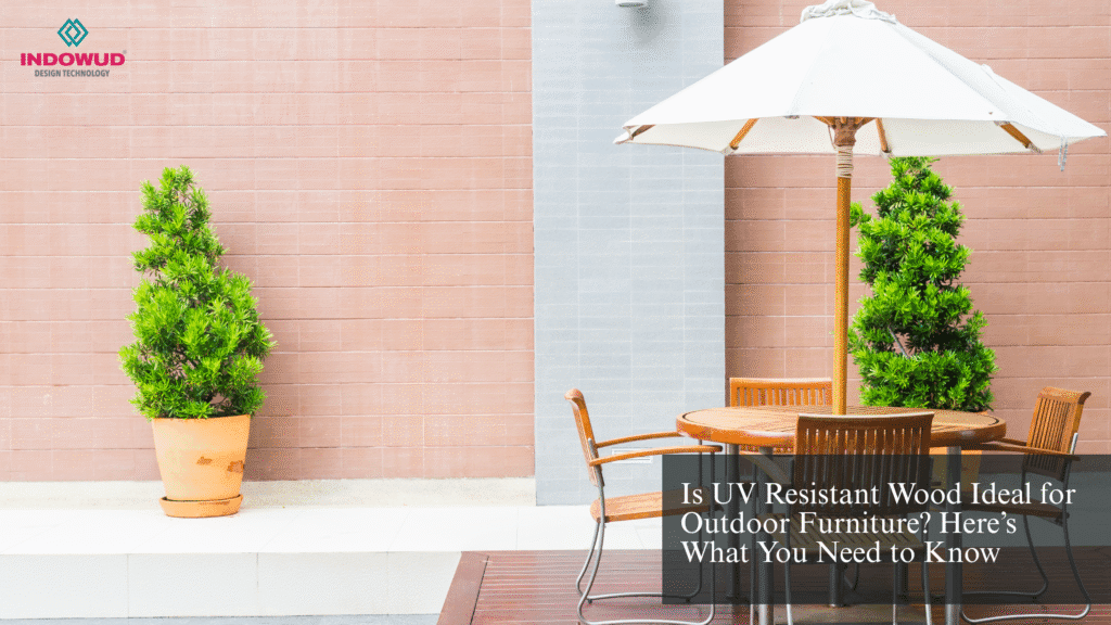 Is UV-Resistant Wood Ideal for Outdoor Furniture? Here’s What You Need ...