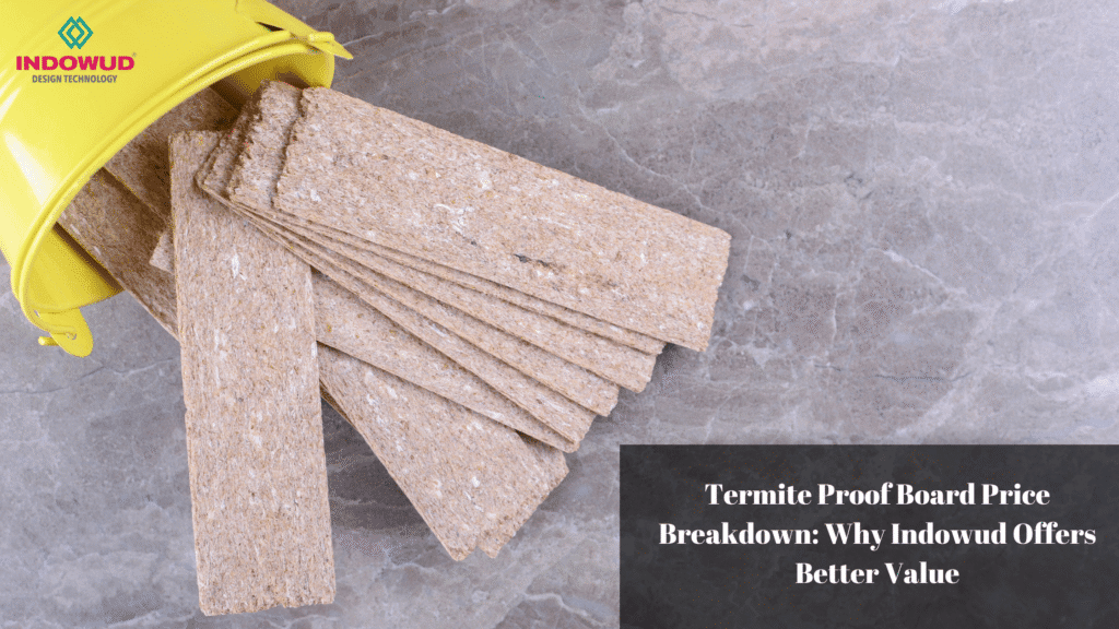 Termite Proof Board Price Breakdown: Why Indowud Offers Better Value ...